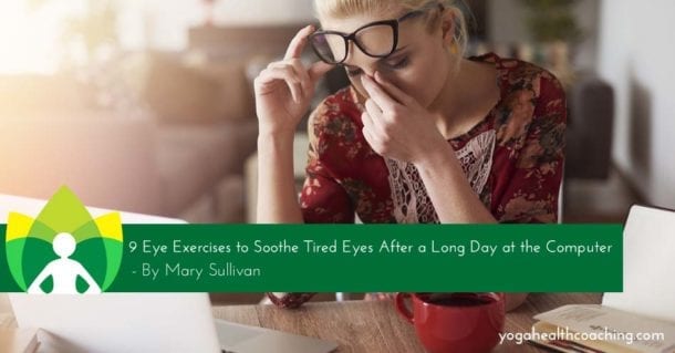 9 Eye Exercises to Soothe Tired Eyes After a Long Day at the Computer ...
