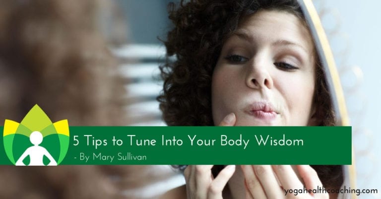 5 Tips to Tune Into Your Body Wisdom - Yoga Health Coaching
