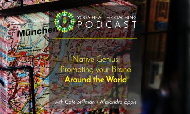 Native Genius: Promoting your Brand Around the World - Yoga Health Coaching