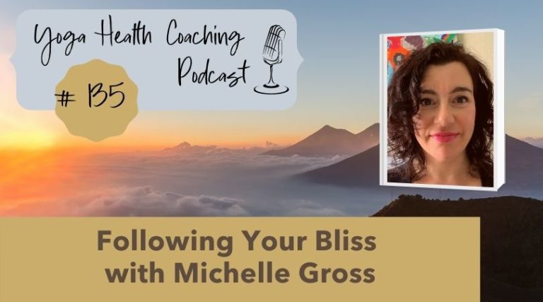 Following Your Bliss with Michelle Gross - Yoga Health Coaching
