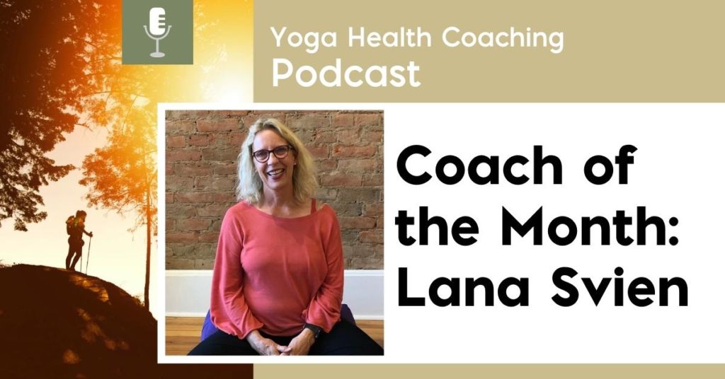 COACH OF THE MONTH: LANA SVIEN - Yoga Health Coaching