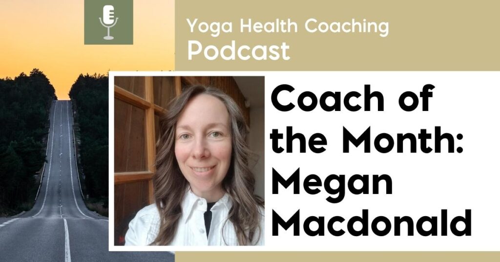 Coach of the Month: Megan Macdonald - Yoga Health Coaching