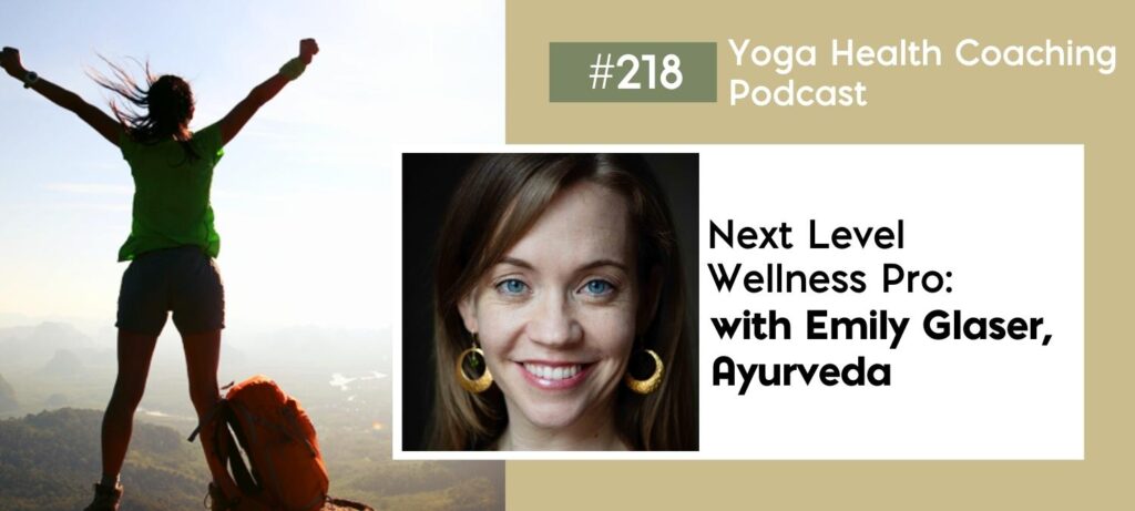 Next level Wellness Pro: with Emily Glaser, Ayurveda - Yoga Health Coaching